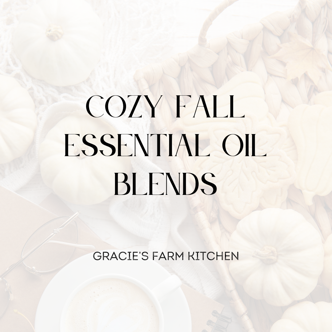 Cozy Fall Essential Oil Blends - Gracie's Farm Kitchen