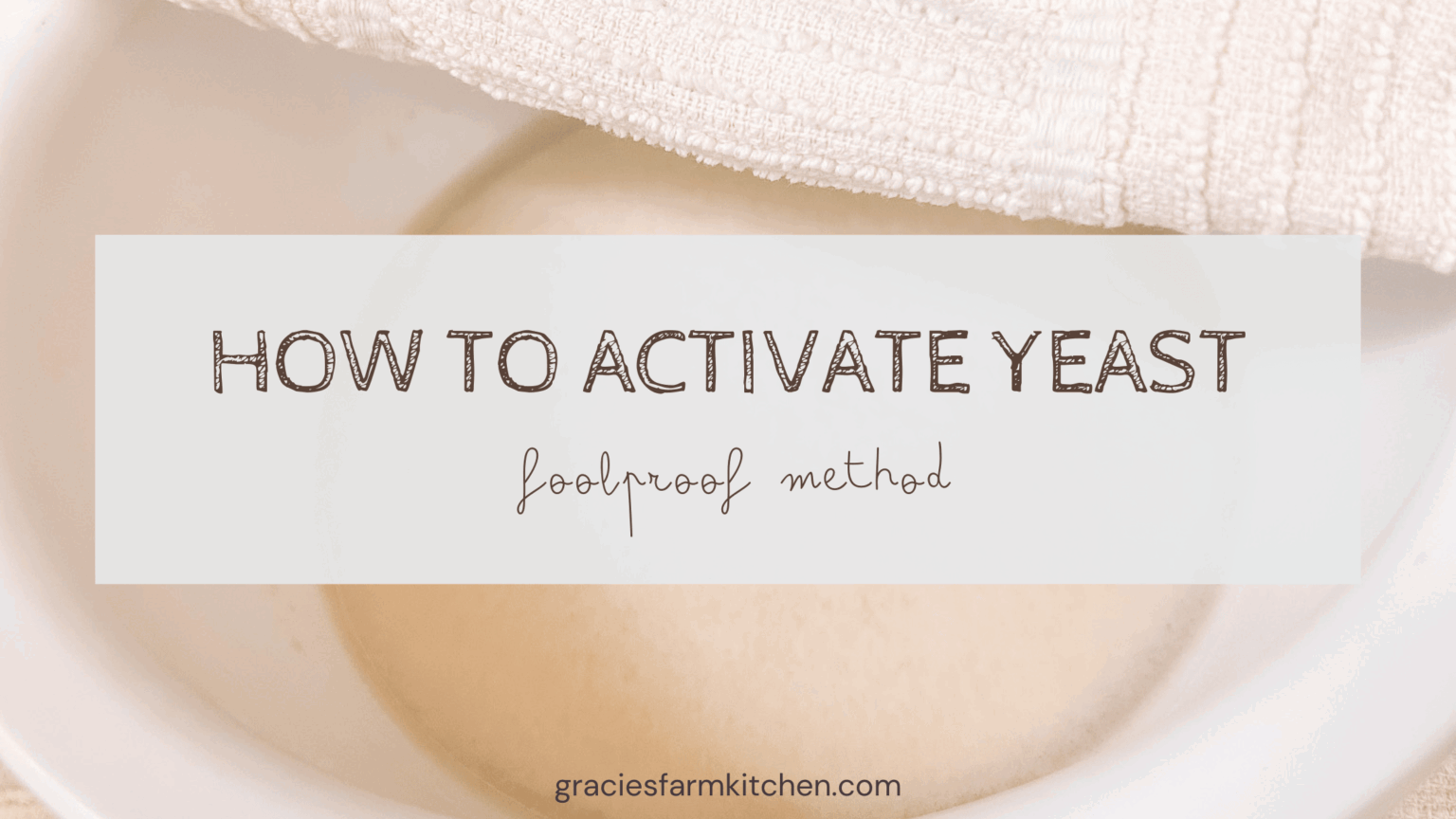 How To Activate Yeast - So Easy! - Gracie's Farm Kitchen